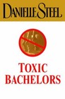 Toxic Bachelors by Steel, Danielle 9780385338271 | eBay