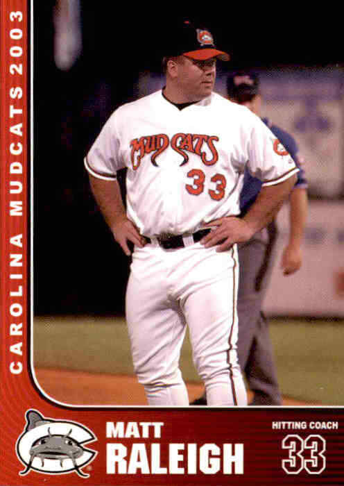 2003 Carolina Mudcats Team Issue #23 Matt Raleigh Hitting Coach NM ...