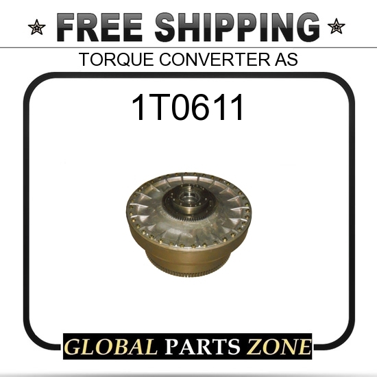 1T0611 - TORQUE CONVERTER AS 1T611 1T0670 5m7960 3P7663 for Caterpillar ...