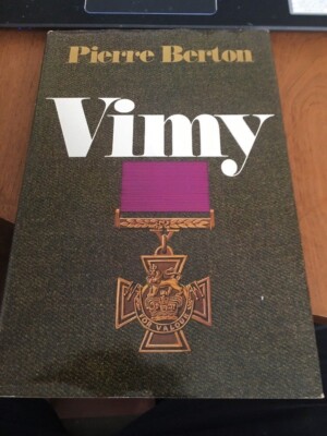 Vimy RIDGE by Pierre Berton 1986, Book, HARDCOVER CANADA WWI GREAT COPY ...