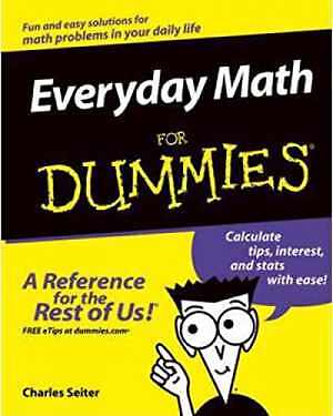 Everyday Math For Dummies - Paperback, by Seiter Charles - Very Good ...