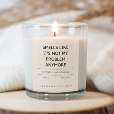 Smells Like Not My Problem Scented Candle Friend Funny Gift 100% ...