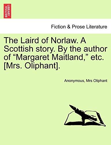 The Laird of Norlaw. A Scottish story. By the author of "Margaret ...