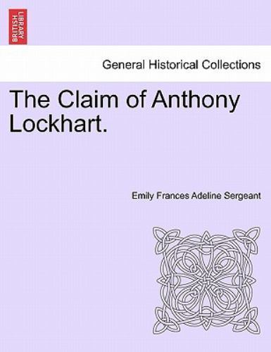 Claim of Anthony Lockhart by Emily Frances Adeline Sergeant (2011 ...
