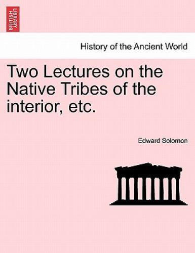 Two Lectures on the Native Tribes of the Interior, Etc by Edward ...