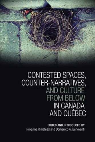 Contested Spaces, Counter-Narratives, and Culture from Below in Canada ...