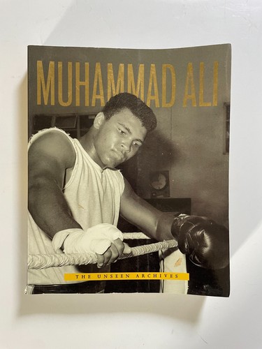 Muhammad Ali: The Unseen Archives (2001, Hardcover) Excellent | eBay