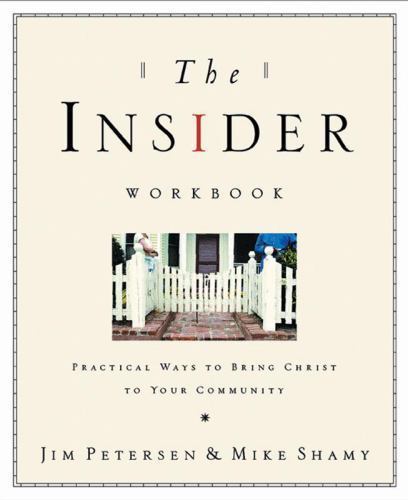 Insider Workbook : Practical Ways to Bring Christ to Your Community by ...