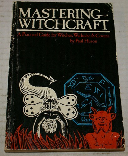 Mastering Witchcraft A Practical Guide for Witches Warlocks and Covens ...