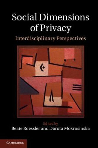 Social Dimensions of Privacy: Interdisciplinary Perspectives by Beate ...