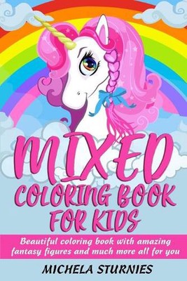 Mixed Coloring Book for Kids: Beautiful coloring book with amazing ...