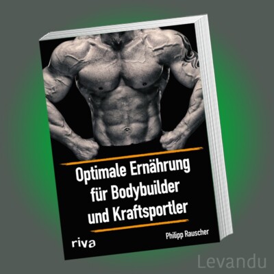 OPTIMALE ERNÄHRUNG FÜR BODYBUILDER UND KRAFTSPORTLER | PHILIPP RAUSCHER ...