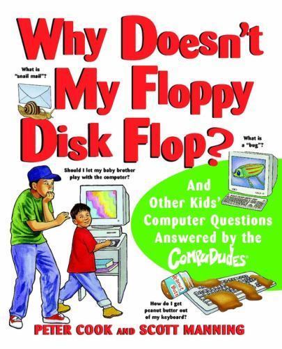 Why Doesn't My Floppy Disk Flop? : And Other Kids' Computer Questions ...