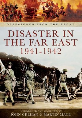 Disaster in the Far East 1941-1942: The Defence of Ma... by Martin Mace ...