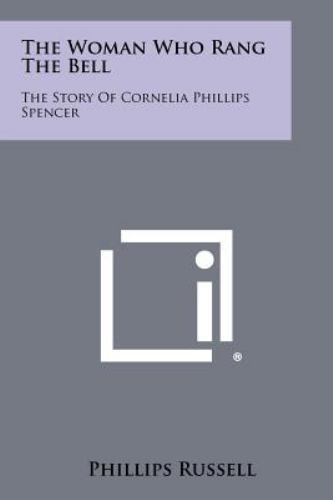 Woman Who Rang the Bell : The Story of Cornelia Phillips Spencer by ...