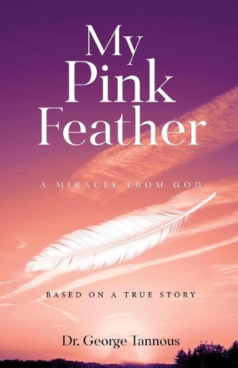 My Pink Feather: A Miracle from God by George Tannous Paperback Book | eBay