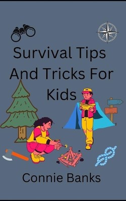 Survival tips and tricks for kids: A great guide to wilderness survival ...