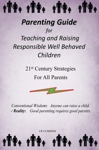 Parenting Guide for Teaching and Raising Responsible Well Behaved ...