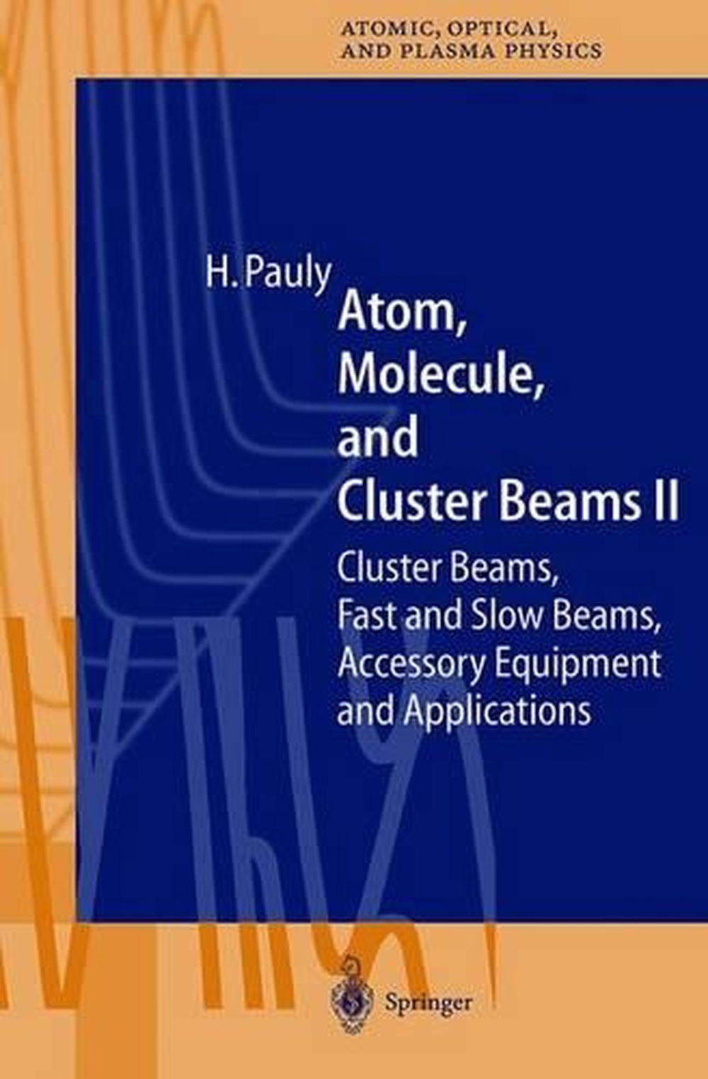 Atom, Molecule, and Cluster Beams II: Cluster Beams, Fast and Slow ...