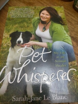 Pet Whisperer By Sarah-Jane Le Blanc Biography PB ANIMAL HEALER LIFE ...