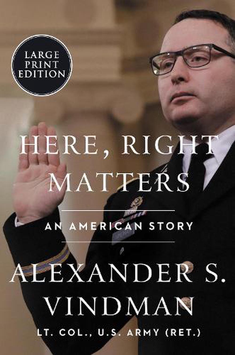Here, Right Matters: An American Story by Alexander Vindman (English ...
