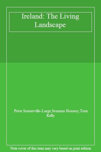 IRELAND: THE LIVING LANDSCAPE. By Peter & Seamus Heaney. Somervi ...