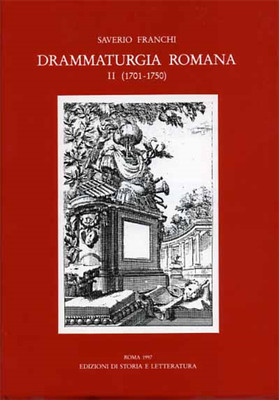 Franchi,Saverio. - Drammaturgia romana. Vol.II:1701-1750. Annali dei ...