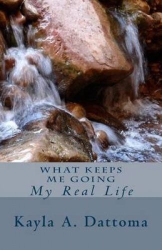 What Keeps Me Going by Kayla A Dattoma (Paperback / softback, 2014) for ...