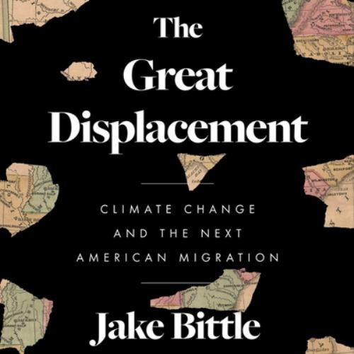 The Great Displacement : Climate Change and the Next American Migration ...