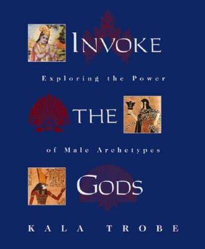 Invoke the Gods: Exploring the Power of Male Archetypes - Paperback ...