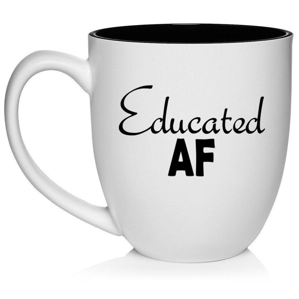 16 oz Bistro Ceramic Coffee Mug Cup Educated AF Funny Student ...