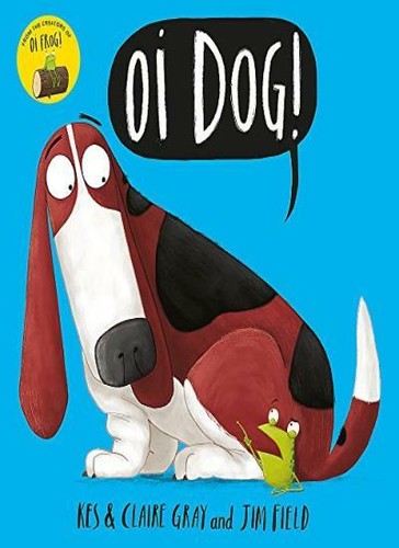 Oi Dog! By Kes Gray, Claire Gray, Jim Field 9781444919592 | eBay
