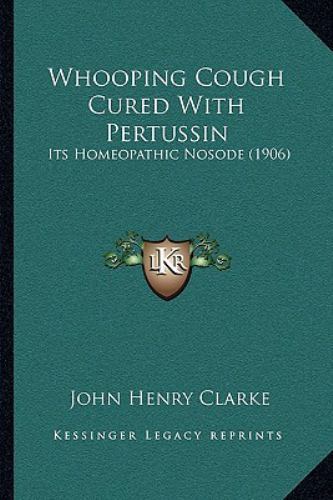 Whooping Cough Cured with Pertussin : Its Homeopathic Nosode (1906) by ...