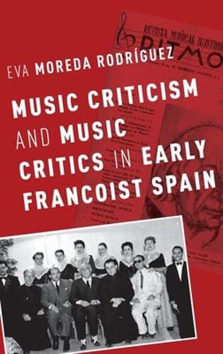 Music Criticism and Music Critics in Early Francoist Spain by Moreda ...