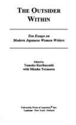 Outsider Within : Ten Essays on Modern Japanese Women Writers by ...