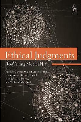Ethical Judgments: Re-Writing Medical Law by John Coggon, Dr Jose Miola ...