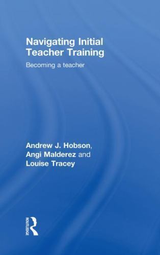 Navigating Initial Teacher Training : Becoming a Teacher by Angi ...
