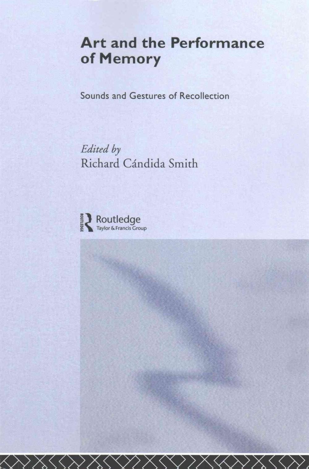 Art and the Performance of Memory: Sounds and Gestures of Recollection ...