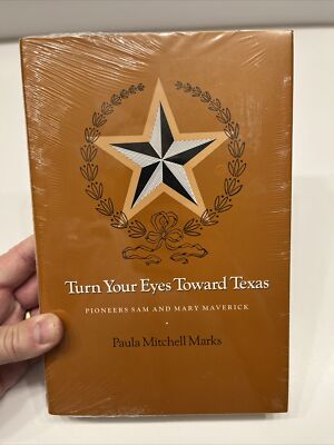 Turn Your Eyes Toward Texas: Pioneers Sam and Mary Maverick - Marks ...