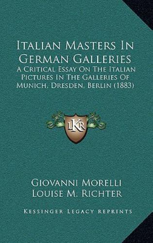 Italian Masters in German Galleries : A Critical Essay on the Italian ...