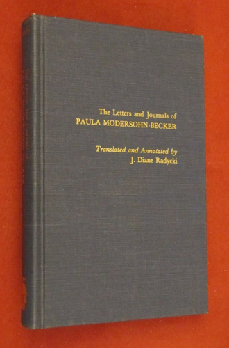 The Letters and Journals of Paula Modersohn-Becker by J. Diane Radycki ...