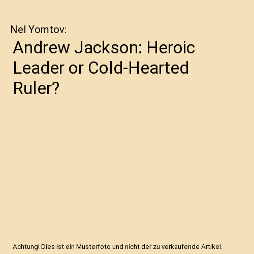 Andrew Jackson: Heroic Leader or Cold-Hearted Ruler?, Nel Yomtov | eBay