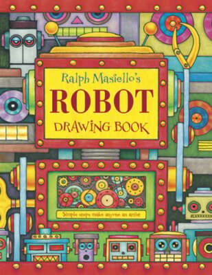 Ralph Masiello's Robot Drawing Book by Ralph Masiello: Used ...