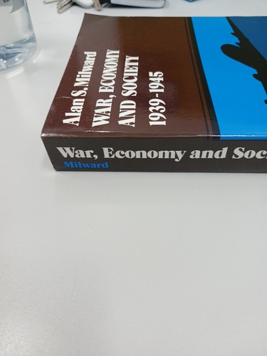 Alan S. Milward War, Economy and Society, 1939-1945 1st PB Edition 1979 ...