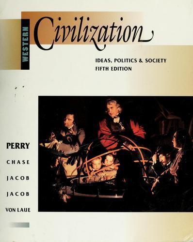 Western Civilization Ideas Politics and Society by Marvin Perry ...