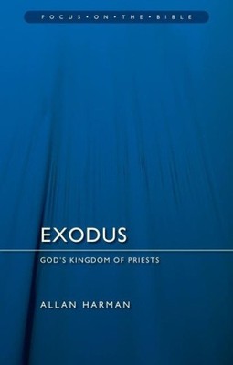 Exodus: GodÂ s Kingdom of Priests (Focus on the Bible) by Harman, Allan ...