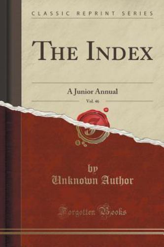 The Index, Vol. 46 : A Junior Annual (Classic Reprint) by Unknown ...