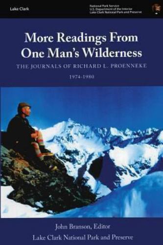 More Readings from One Man?s Wilderness: the Journals of Richard L ...