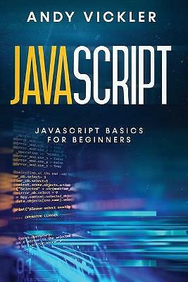 Javascript: Javascript basics for Beginners by Andy Vickler (Paperback, 2021) for sale online | eBay