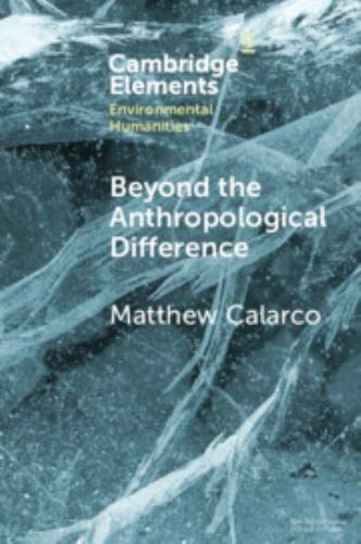 Beyond the Anthropological Difference, Paperback by Calarco, Matthew ...